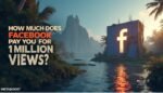 How Much Does Facebook Pay You for 1 Million Views? Earnings Explained ...